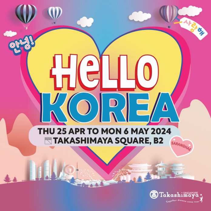 'Hello Korea!' Fair is Your Ticket to Seoul Happening from April 25 to May 6 at B2 Takashimaya ...